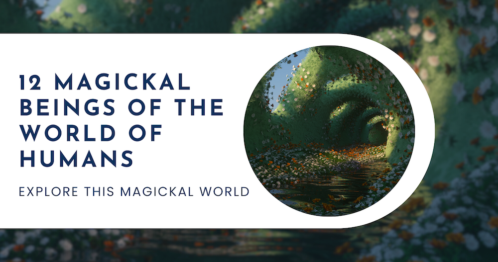 12 Magickal Beings of the World of Humans - Modern Mystery School ...